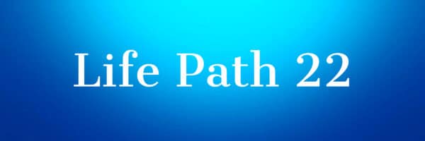 Life Path 22: The Manifester - truly divine