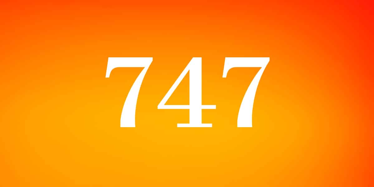 Angel Number 747 - Deeper Meaning & Significance - truly divine