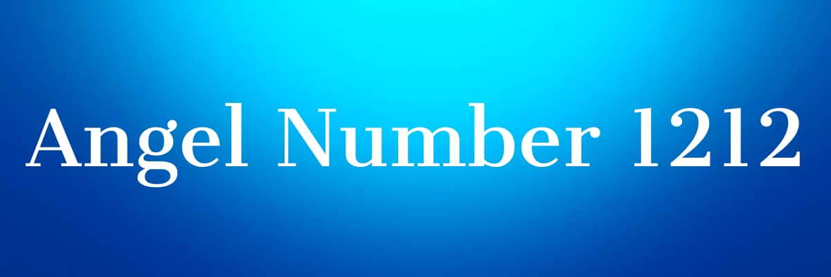 Angel Number 1212 - Deeper Meaning & Significance - truly divine