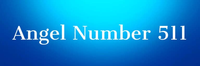 Angel Number 511 - Deeper Meaning & Significance - truly divine