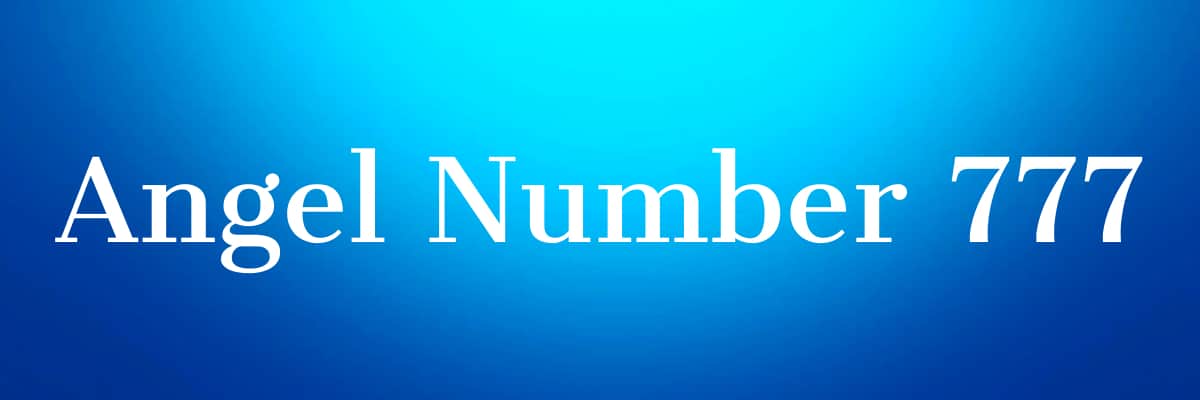 Angel Number 777 - Deeper Meaning & Significance - truly divine