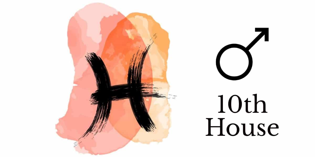 Mars in Pisces in the 10th House - truly divine